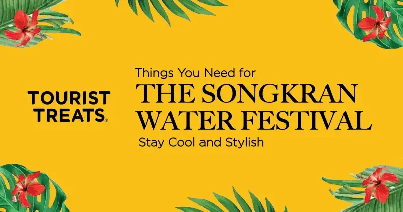 Essential Items for the Songkran Water Fest! | Tourist Treats